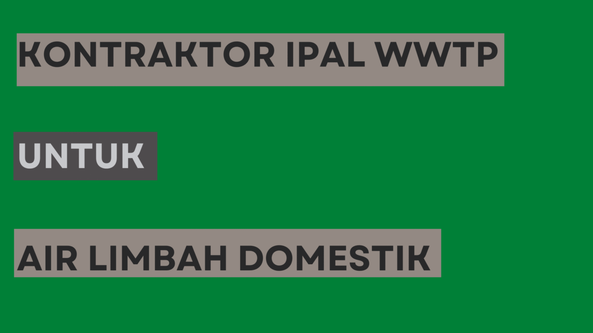 Kontraktor IPAL WWTP untuk Air Limbah Domestik – Trimatra Naztama Karya ...